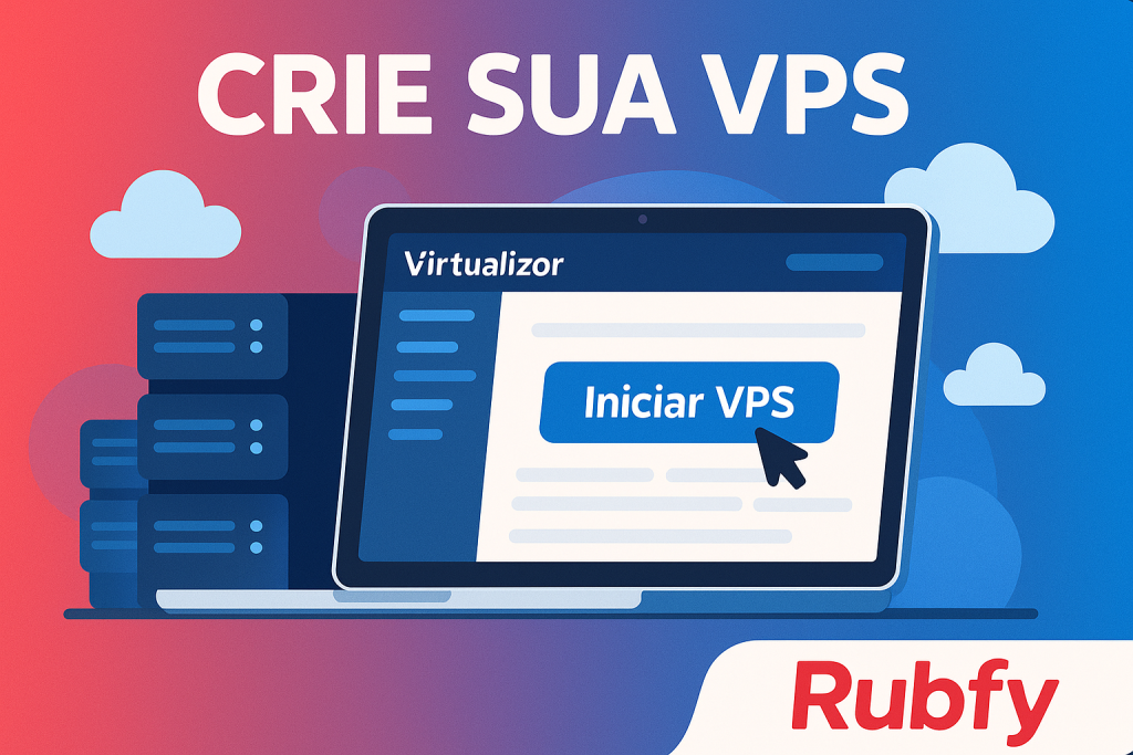 Como Criar sua Primeira VPS na Revenda de Cloud VPS da Rubfy - Blog da Rubfy